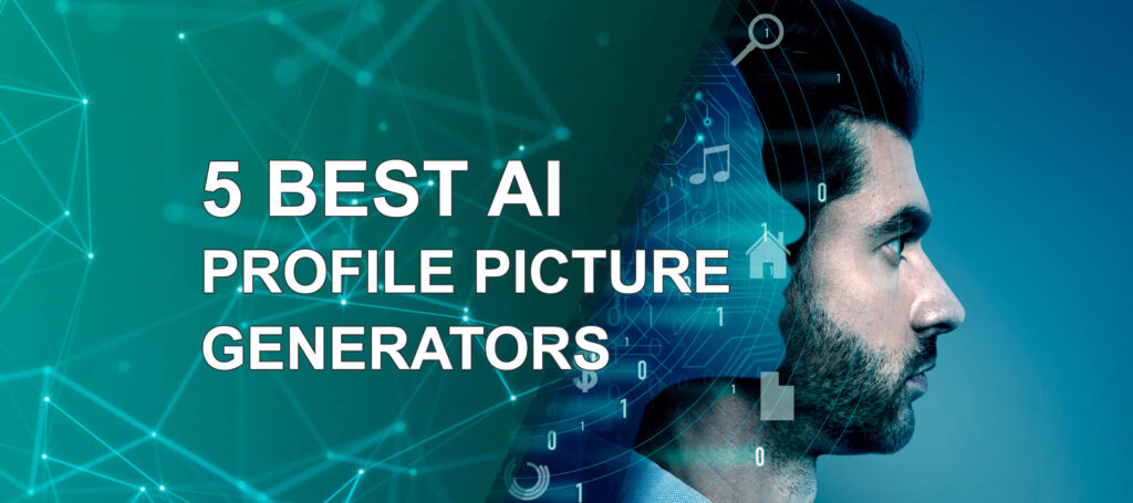 5 Best AI-Powered Profile Picture Generators (2023)